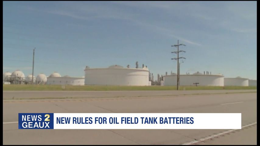 News 2 Geaux: New rules for oil field tank batteries
