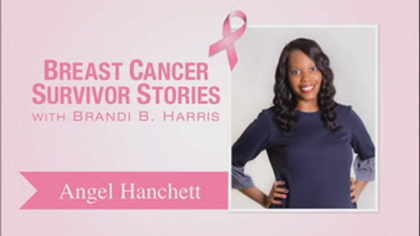 CANCER SURVIVOR STORY - ANGEL HANCHETT