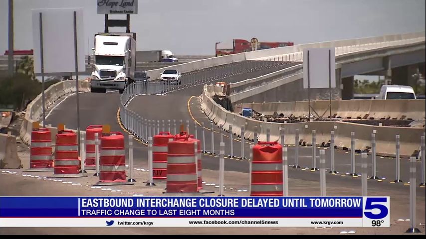 Pharr interchange closure postponed until Thursday