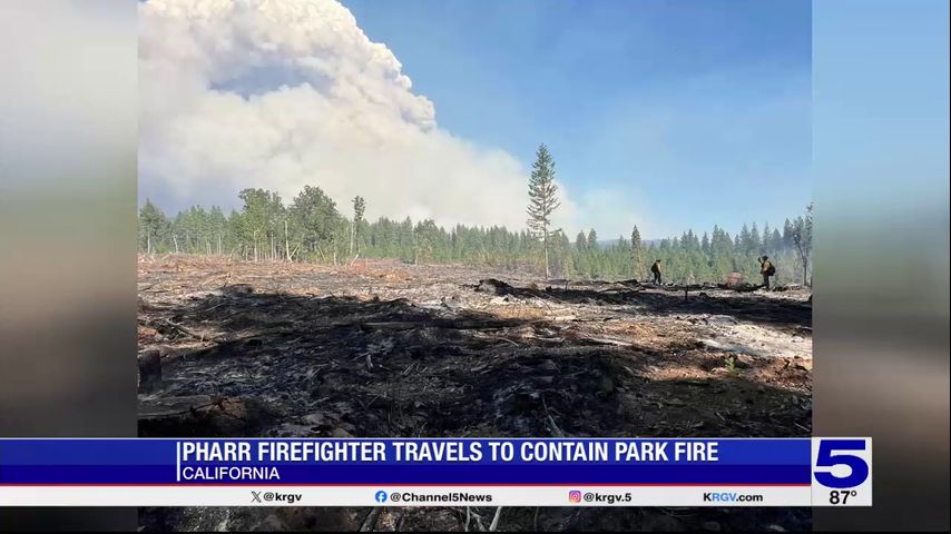 Pharr firefighter travels to California to contain park fire