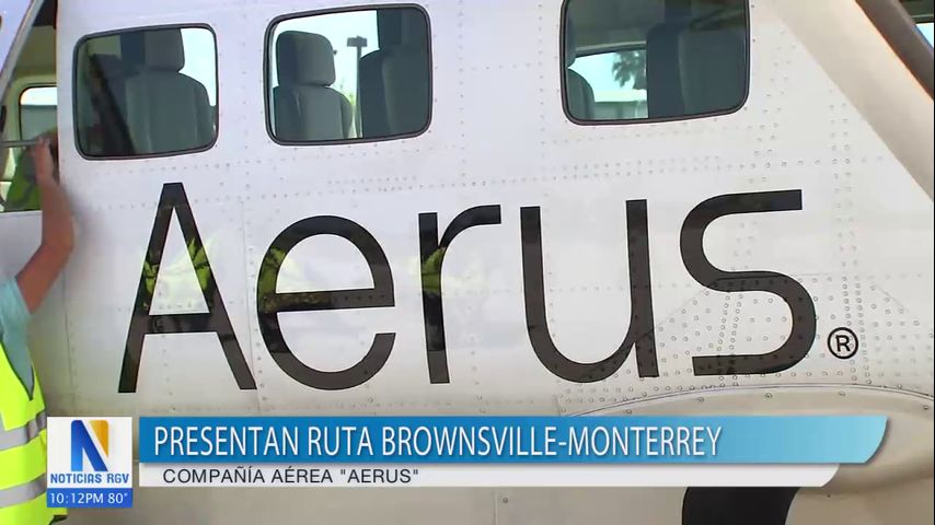 'Aerus' presenta su flota de avión para vuelos directos de Brownsville a Monterrey