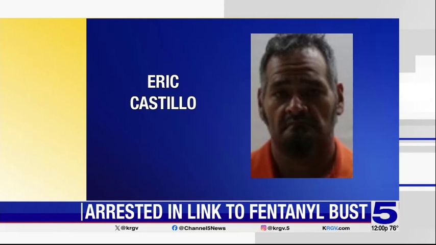 Authorities identify man arrested in fentanyl bust in Cameron County
